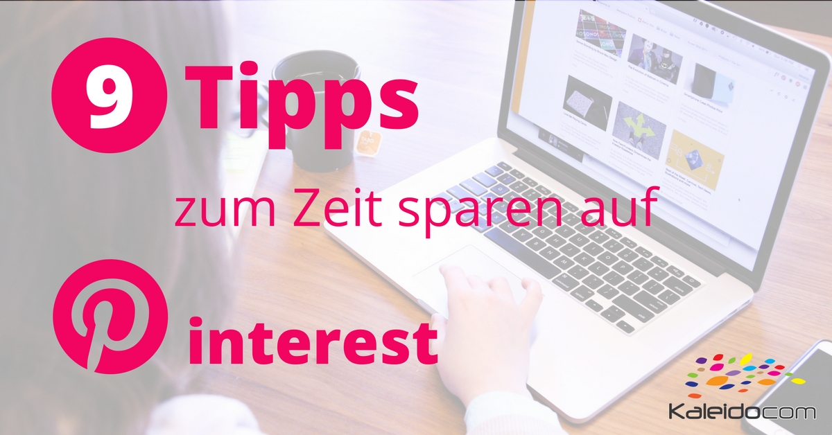 9 Tipps zum Zeit sparen auf Pinterest - KaleidoCom
